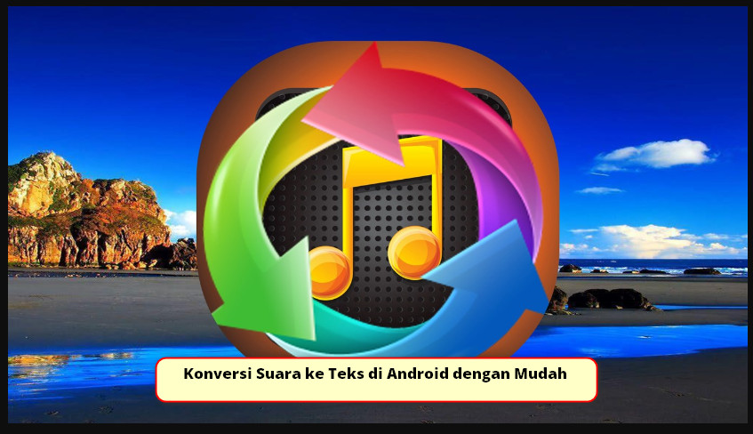 Konversi Suara ke Teks di Android dengan Mudah: Ikuti Langkahnya ...